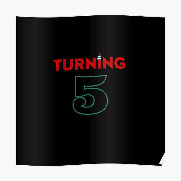 "Turning 5 Years Old" Poster for Sale by Alpha-Palace | Redbubble