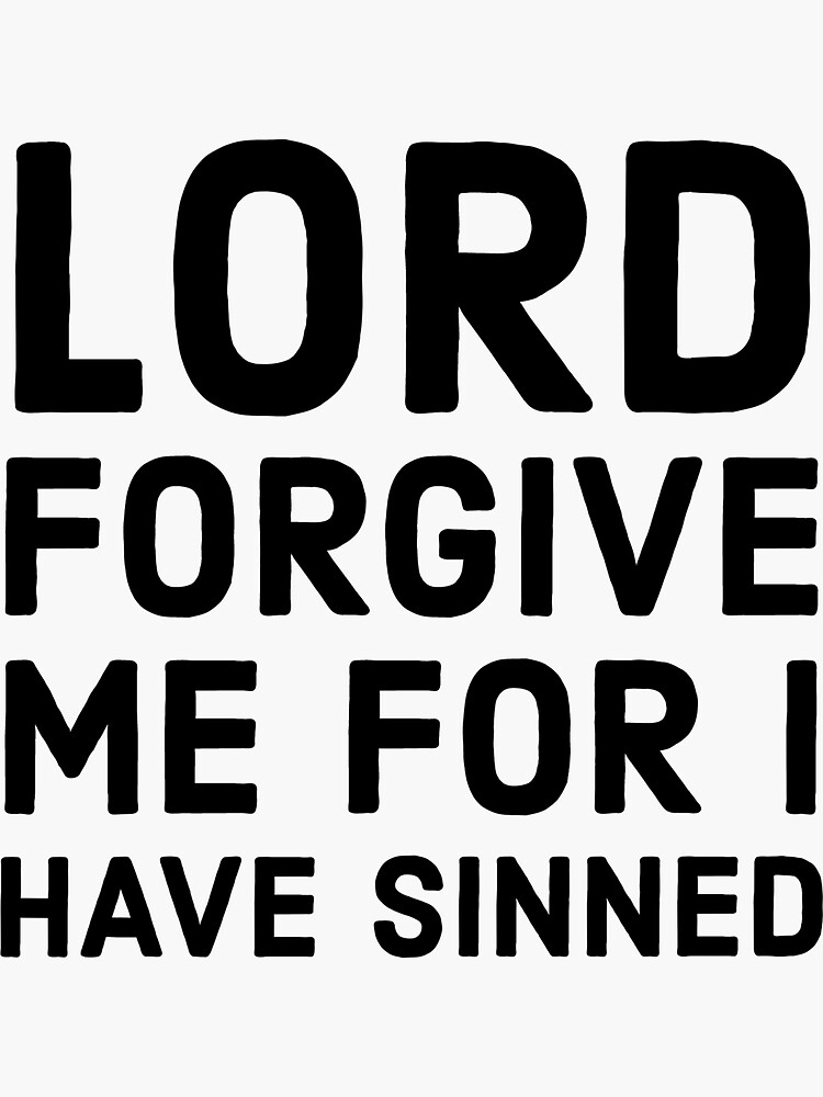 "Lord Forgive Me for I Have Sinned " Sticker for Sale by DetallesStore ...