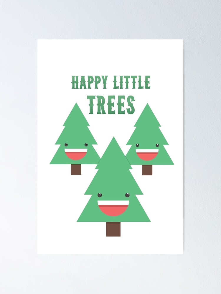 "Happy Little Trees" Poster by BunnyThePainter | Redbubble