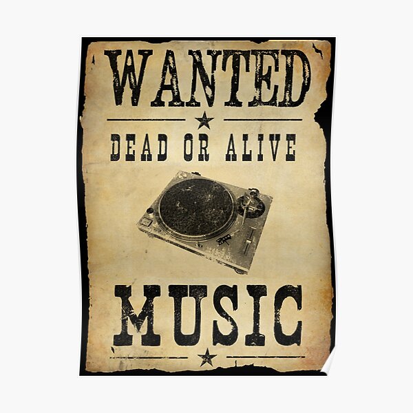 "Music Wanted Dead or Alive Turntable" Poster for Sale by ...