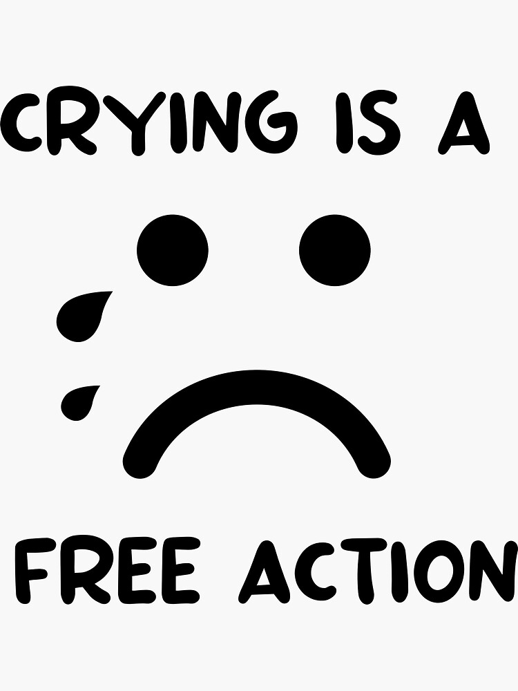 "Crying is a free action" Sticker for Sale by Mujtba01 | Redbubble