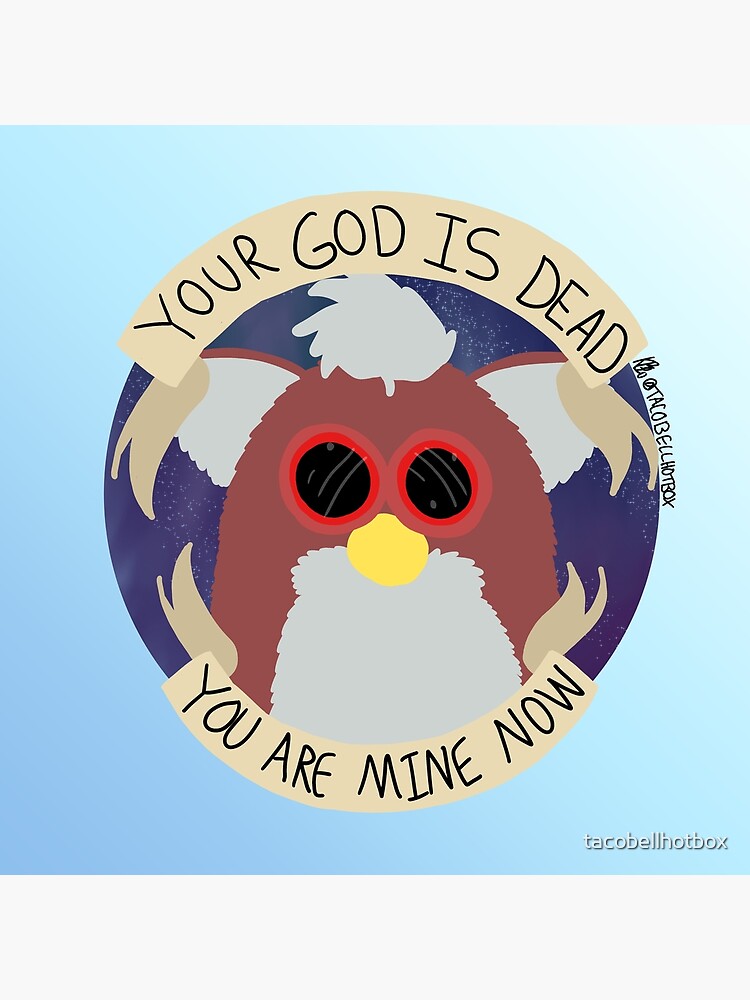"Furby your god is dead" Poster for Sale by tacobellhotbox | Redbubble