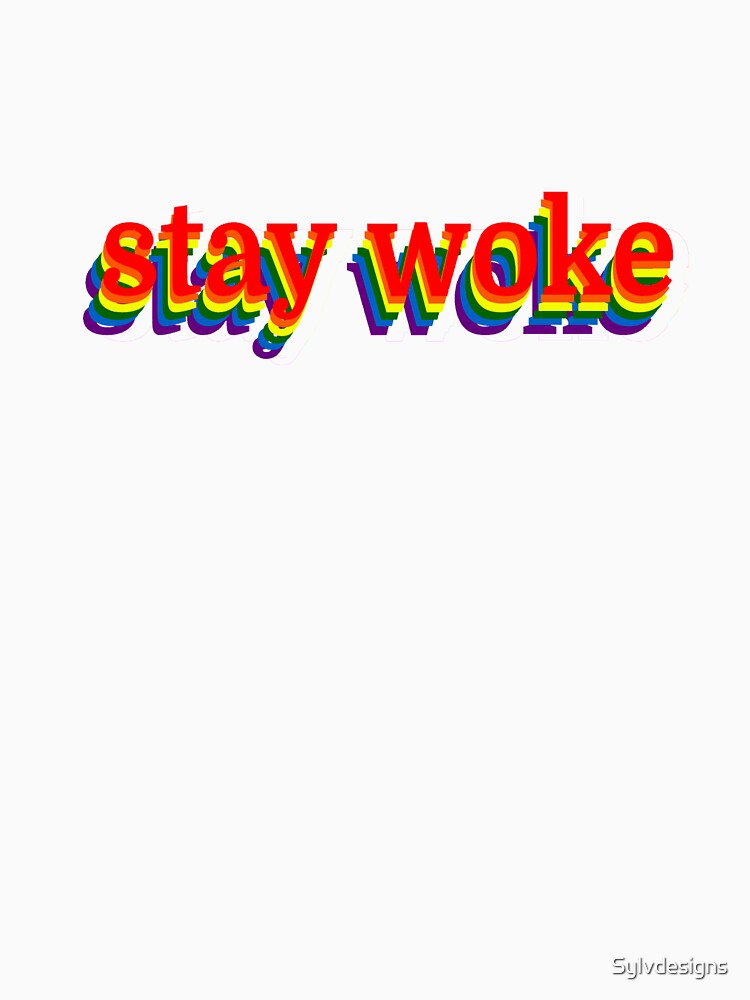 "Stay Woke Graphic" T-shirt for Sale by Sylvdesigns | Redbubble | stay ...