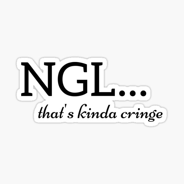 "NGL... That's kinda cringe" Sticker for Sale by dreamyry | Redbubble