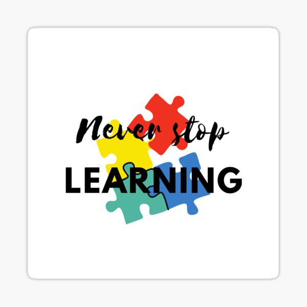 "Never stop learning " Sticker for Sale by NataliaIv | Redbubble