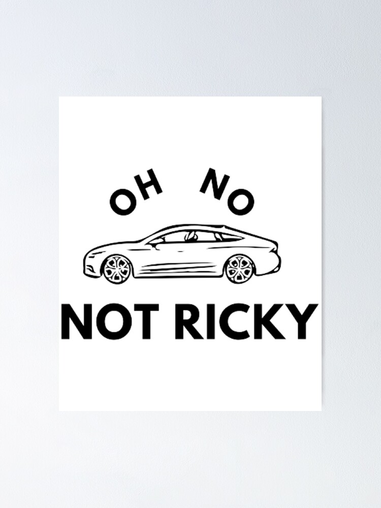 "Oh No Not Ricky - Funny quotes " Poster for Sale by Happyshop99 ...