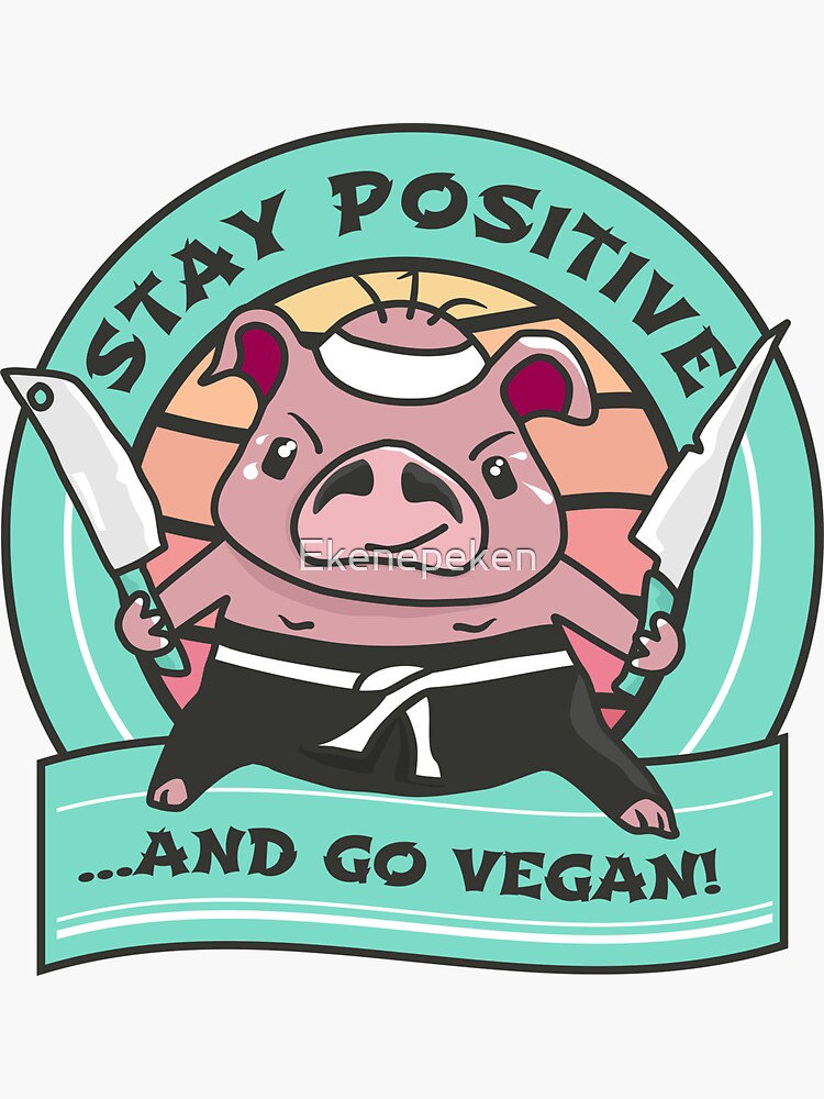 "Stay positive and go vegan." Sticker for Sale by Ekenepeken | Redbubble