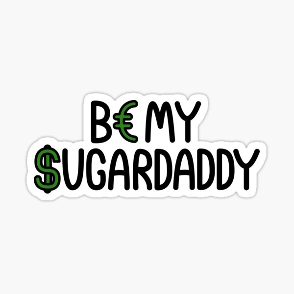 "'BE MY SUGAR DADDY'" Sticker for Sale by Casmeelas | Redbubble