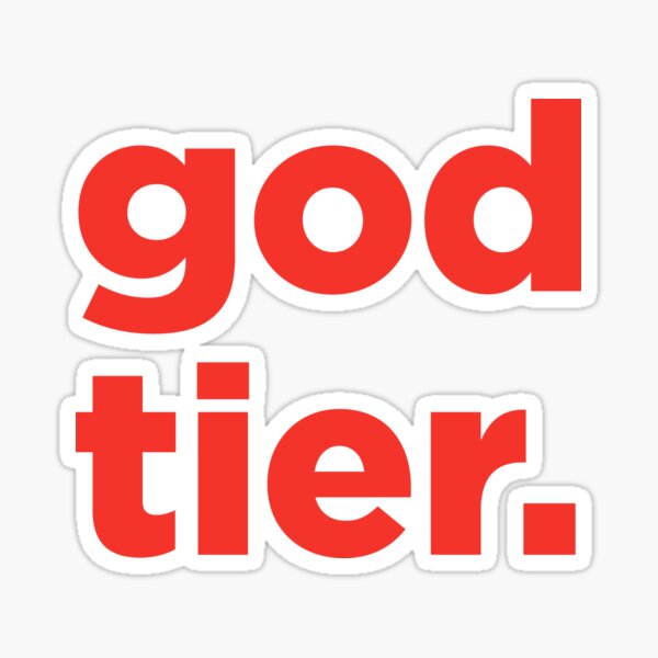 "God Tier" Sticker for Sale by R-A-F | Redbubble