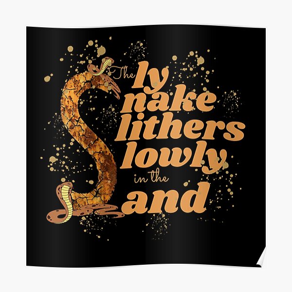 "The Sly Snake Slithers Slowly in the Sand" Poster for Sale by ...