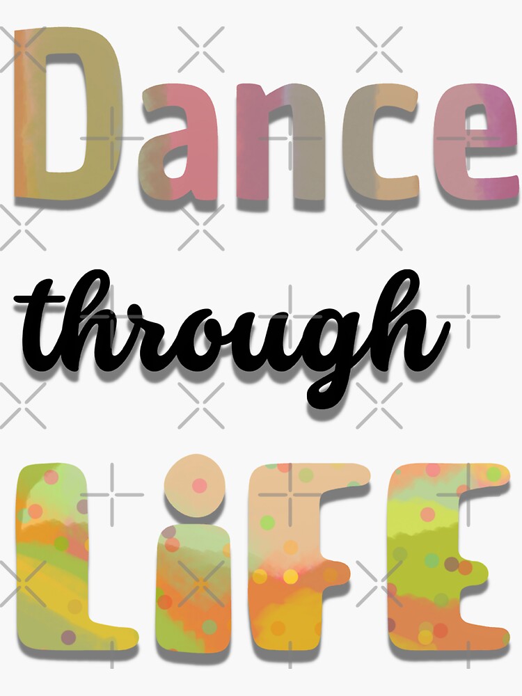"Dance through life, colorful lettering" Sticker for Sale by Bailamor ...