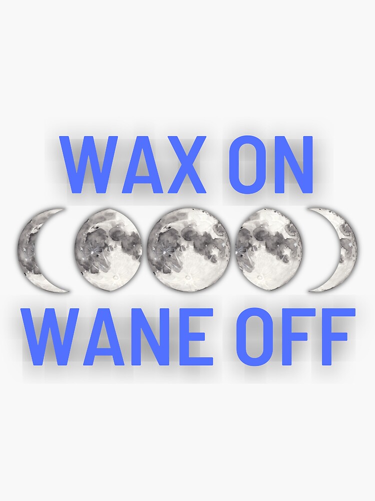 "Wax On, Wane Off - Moon Phases" Sticker for Sale by wrenox | Redbubble