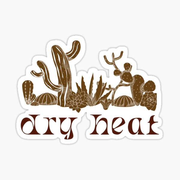 "Dry Heat" Sticker for Sale by GensGlimpse | Redbubble