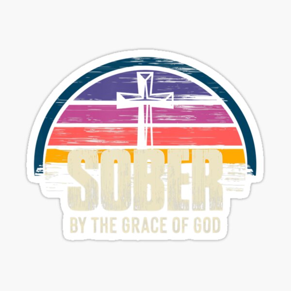 "Sober By The Grace Of God Aa Recovery Christian Sobriety" Sticker for ...
