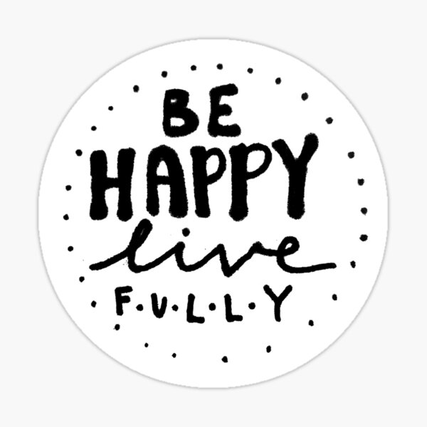 "Be happy sticker" Sticker by sjames1538 | Redbubble