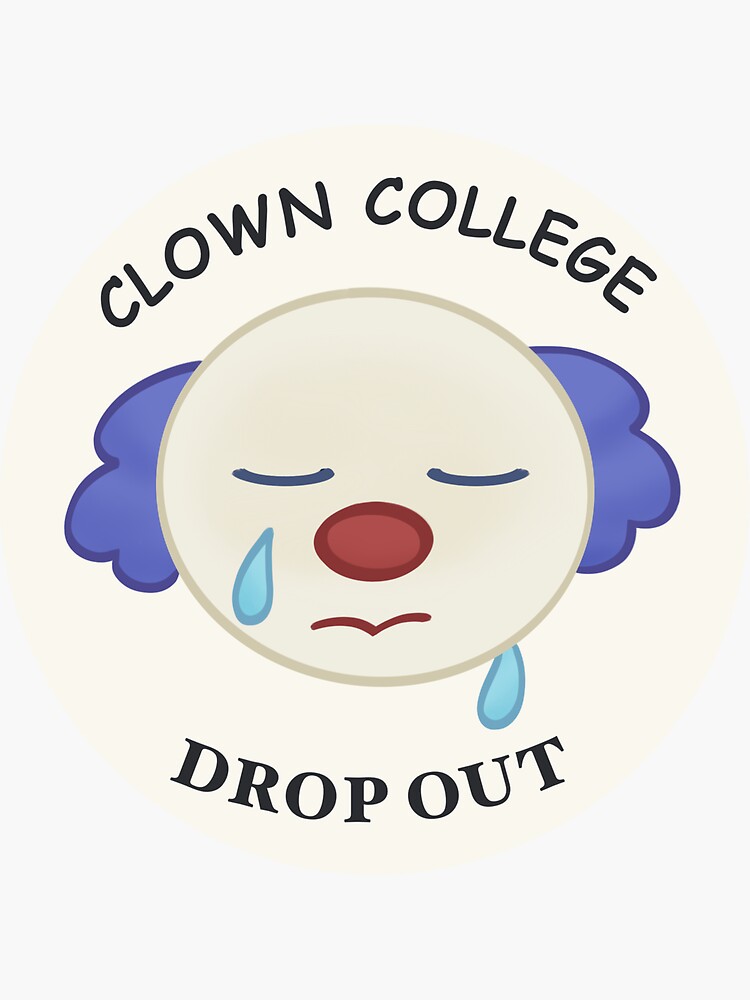 "CLOWN COLLEGE DROPOUT" Sticker for Sale by jivs-jam | Redbubble