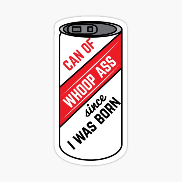 Can Of Whoop Ass Stickers | Redbubble