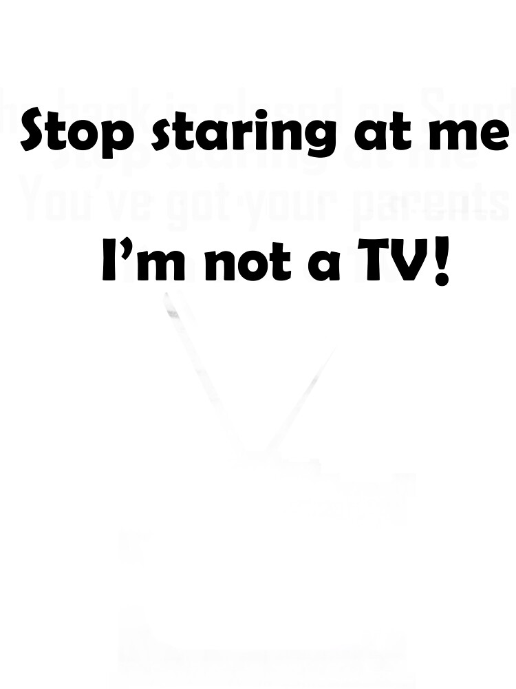 Stop Staring At Me Quotes Bee, Why Are You Staring At Me? I Am Not A