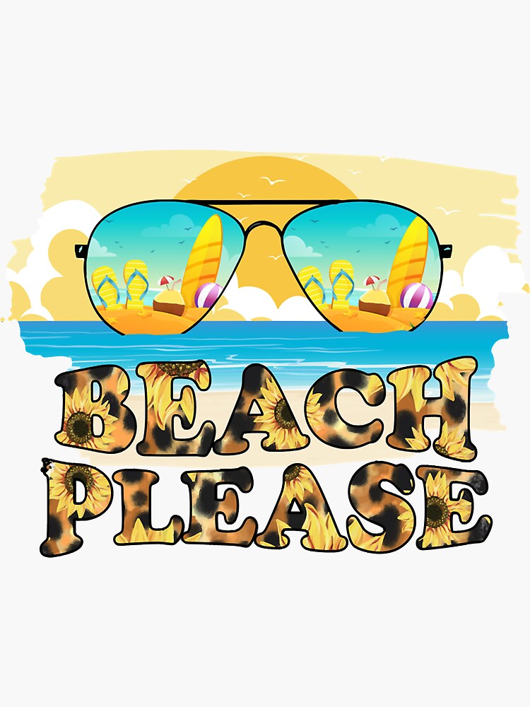 "Beach Please Sunglasses - Summer Vacations 2022" Sticker for Sale by ...