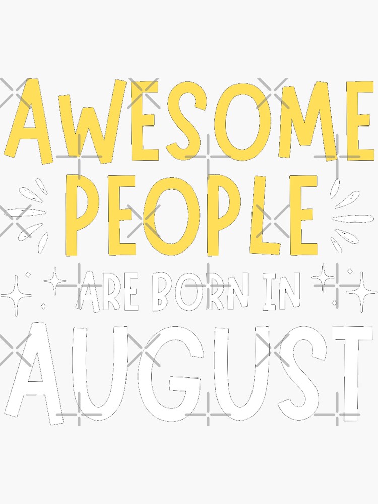 "Awesome People Born In August | August Birthday Quotes" Sticker for ...