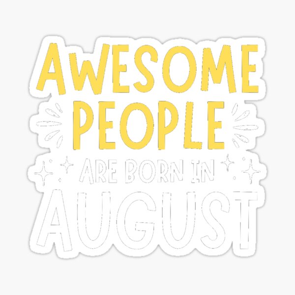 "Awesome People Born In August | August Birthday Quotes" Sticker for ...