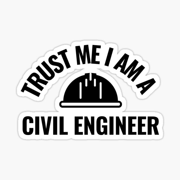 "Trust Me I Am A Civil Engineer" Sticker for Sale by tnwbank | Redbubble