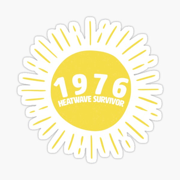 "1976 HEATWAVE SURVIVOR" Sticker for Sale by axelle1410 | Redbubble