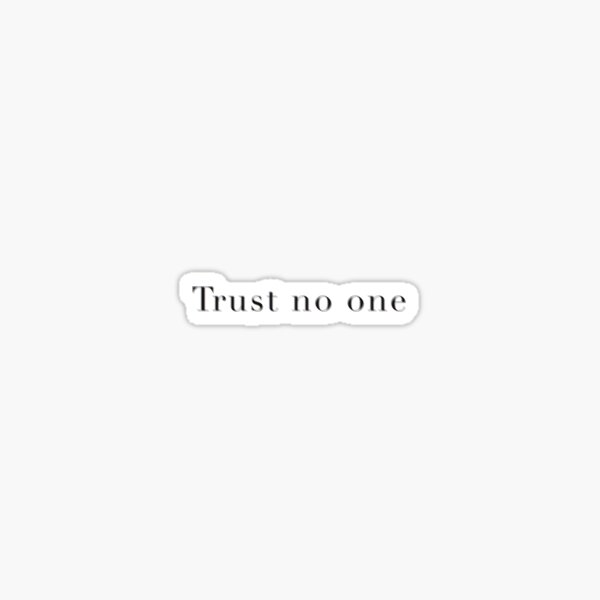 "Trust no one" Sticker for Sale by Dzierzii | Redbubble