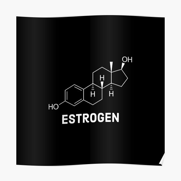 "Chemical Structure of Estrogen Design" Poster for Sale by SleepMeekx ...