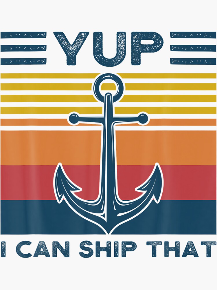 "YUP I can ship that captains boat boats" Sticker for Sale by ...
