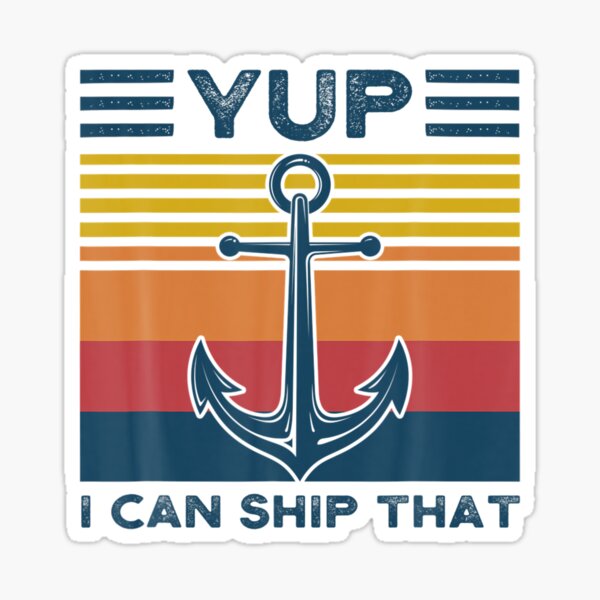 "YUP I can ship that captains boat boats" Sticker for Sale by ...