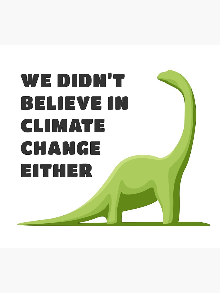 "We Didn't Believe In Climate Change Either | Funny Brontosaurus ...