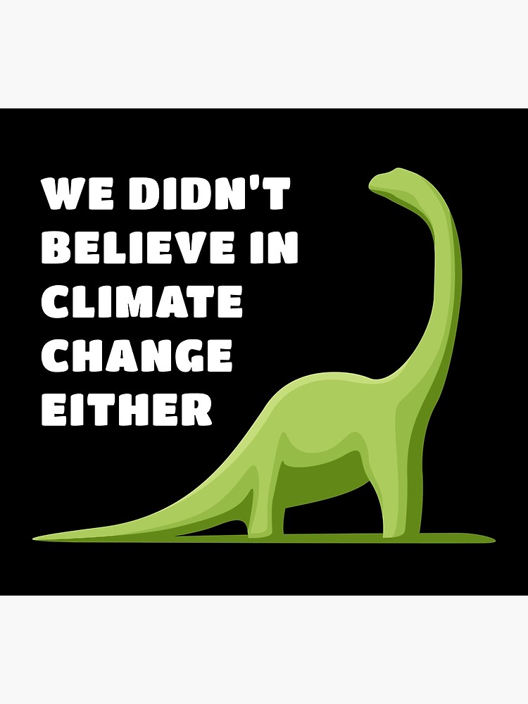 "We Didn't Believe In Climate Change Either | Funny Brontosaurus ...