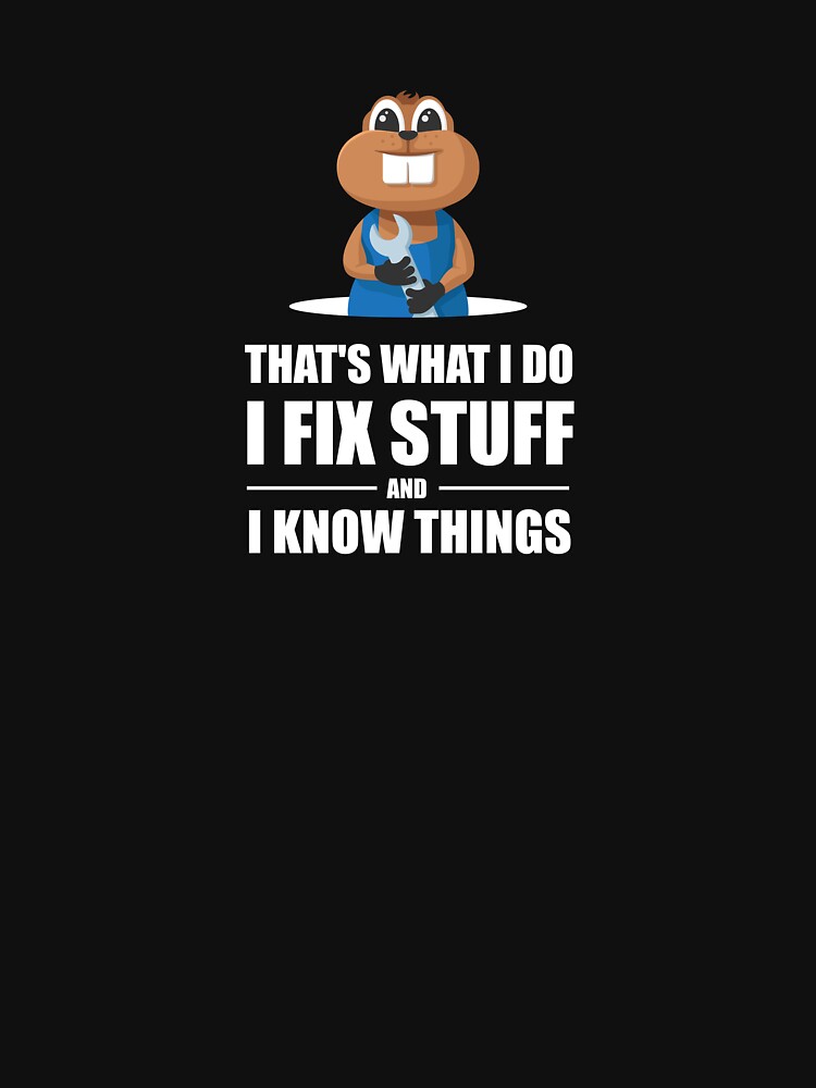 "I Fix Stuff And I Know Things | Gopher Mechanic | Black" T-shirt for ...
