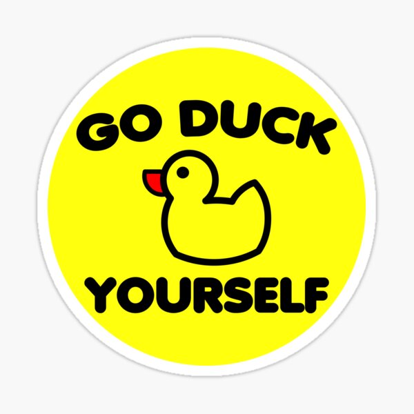 "Funny Go Duck Yourself" Sticker for Sale by wingstar | Redbubble