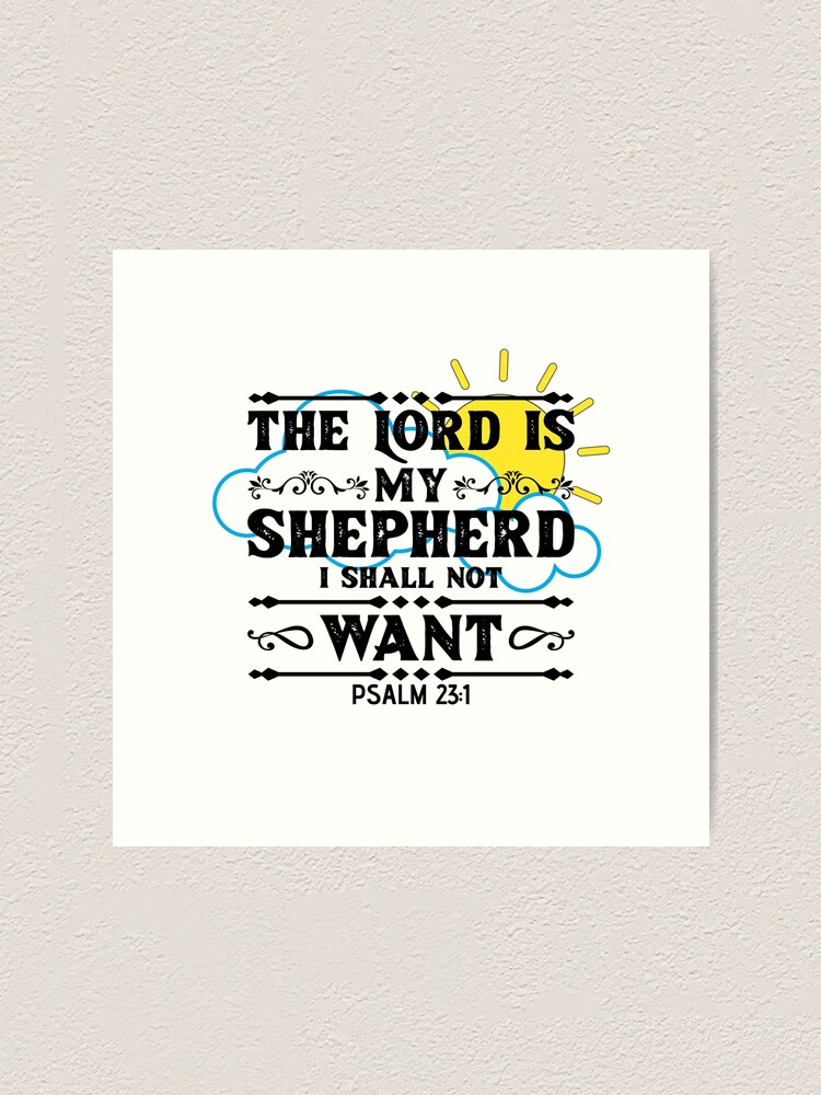 "The Lord Is My Shepherd I Shall Not Want - The 23rd Psalm KJV ...