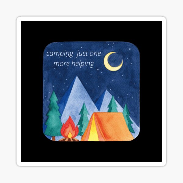 "camping just one more helping" Sticker for Sale by jabraneanane ...