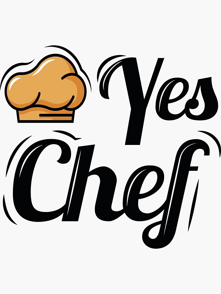 "Yes Chef - Yes Chef " Sticker for Sale by VIPSHOP5 | Redbubble