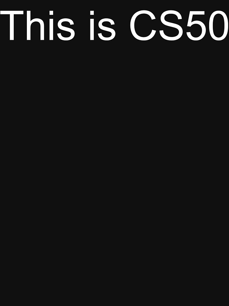 "This is CS50" T-shirt for Sale by merchbyfabhill | Redbubble | cs50 t-shirts - cs50 t-shirts ...