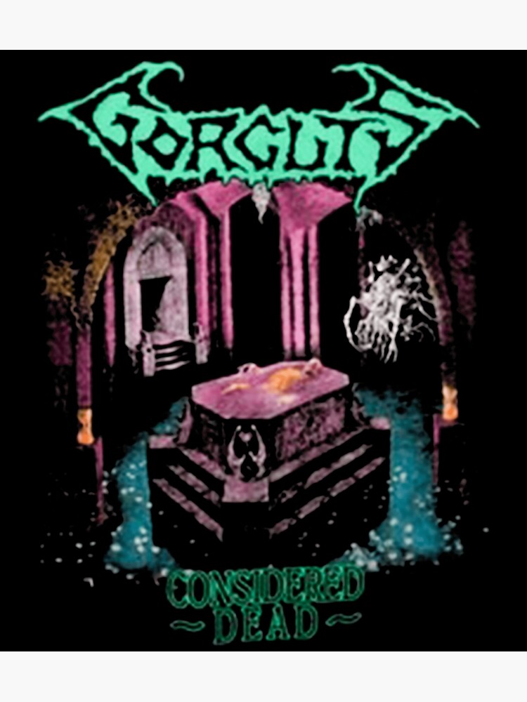 "Gorguts Considered Dead" Poster for Sale by shopHimNeer | Redbubble