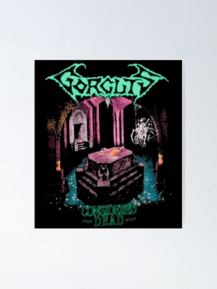 "Gorguts Considered Dead" Poster for Sale by shopHimNeer | Redbubble