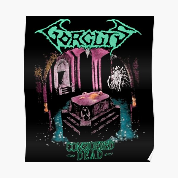 "Gorguts Considered Dead" Poster for Sale by shopHimNeer | Redbubble