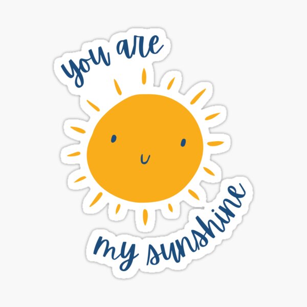 You Are My Sunshine Sticker For Sale By Pixelish Redbubble
