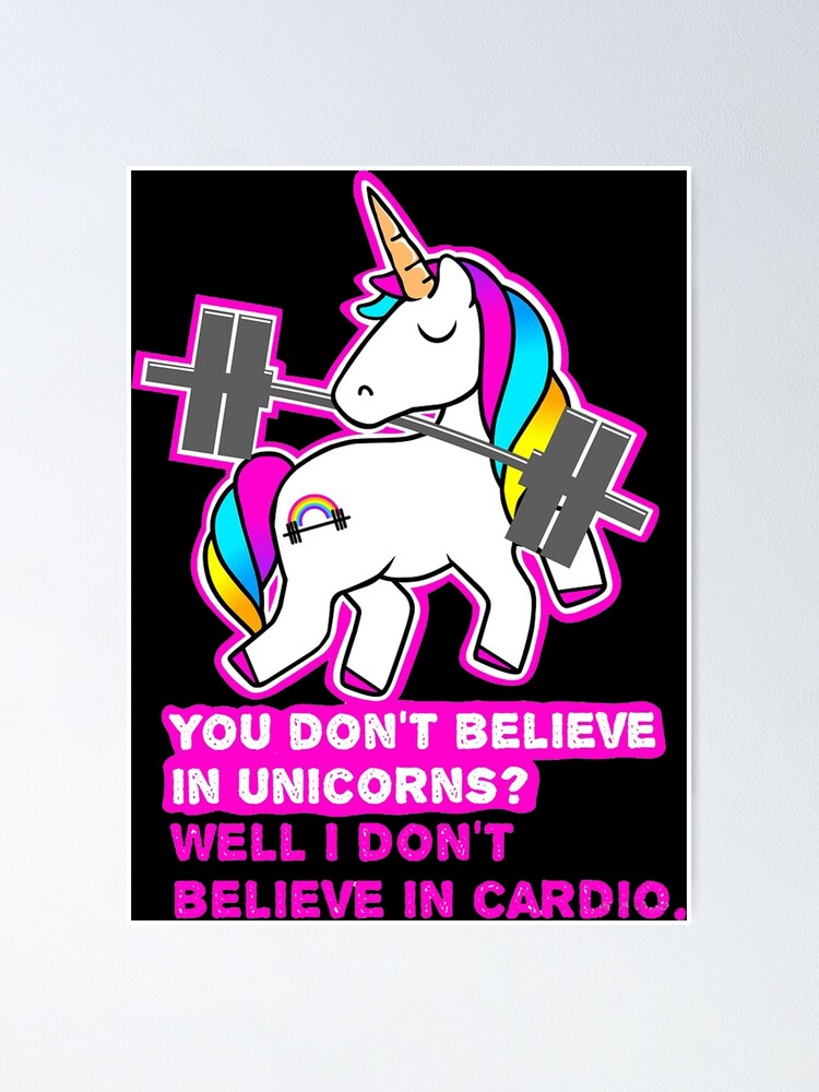 "Unicorns don't believe in cardio" Poster for Sale by Jonejonez | Redbubble
