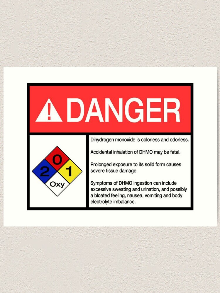 "Danger Dihydrogen Monoxide - H2O - aka: Water" Art Print for Sale by ...