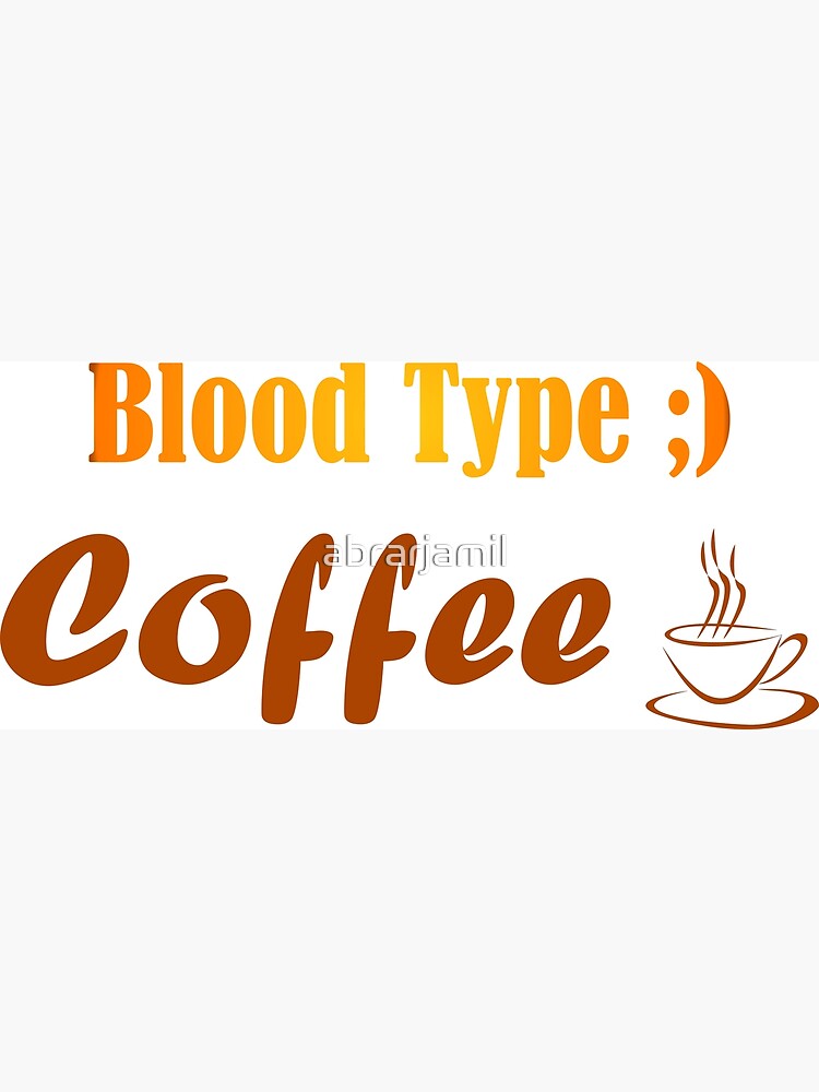 "Blood type Coffee" Poster for Sale by abrarjamil | Redbubble