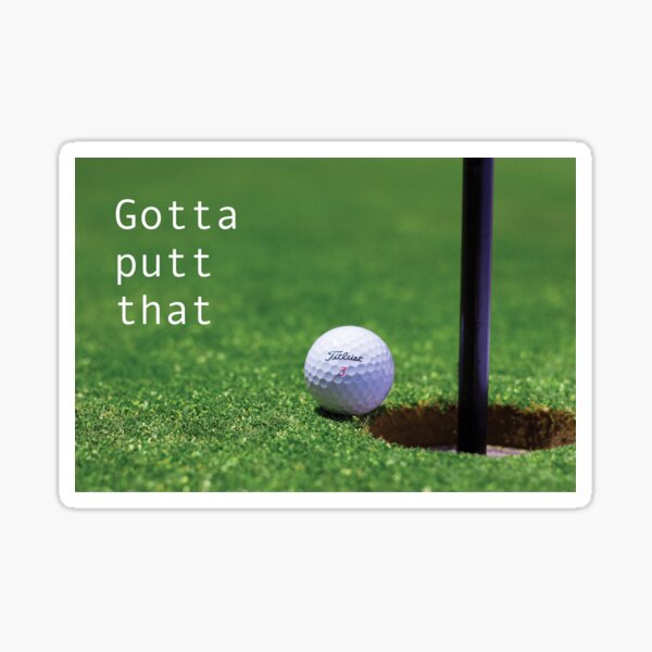 "Putt not given" Sticker for Sale by one-ton-soup | Redbubble