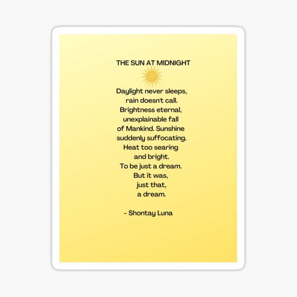 "The Sun At Midnight Poem by Shontay Luna" Sticker for Sale by ...