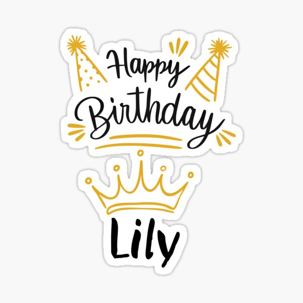 "Happy Birthday Lily Personalized Name Gift Custom B-day" Sticker for ...