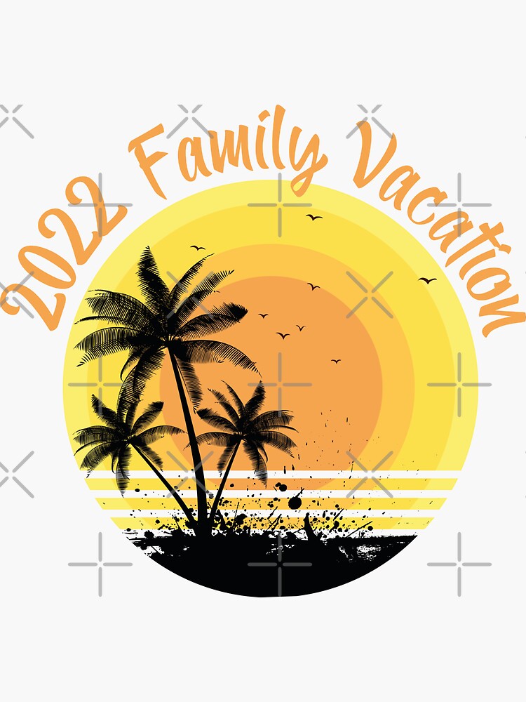 "Vacation Summer 2022 Family Vacation " Sticker for Sale by SALIM4UP ...